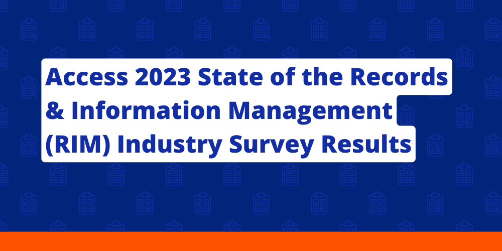 Access 2023 State of the Information Management Industry Survey Results ...